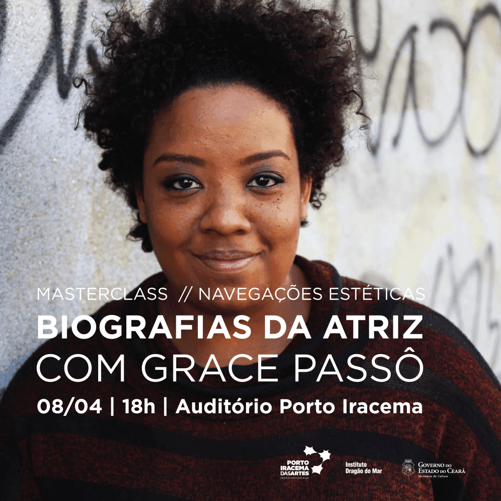 Master Class "Biografias da atriz" com Grace Passô | Porto Iracema das ...
